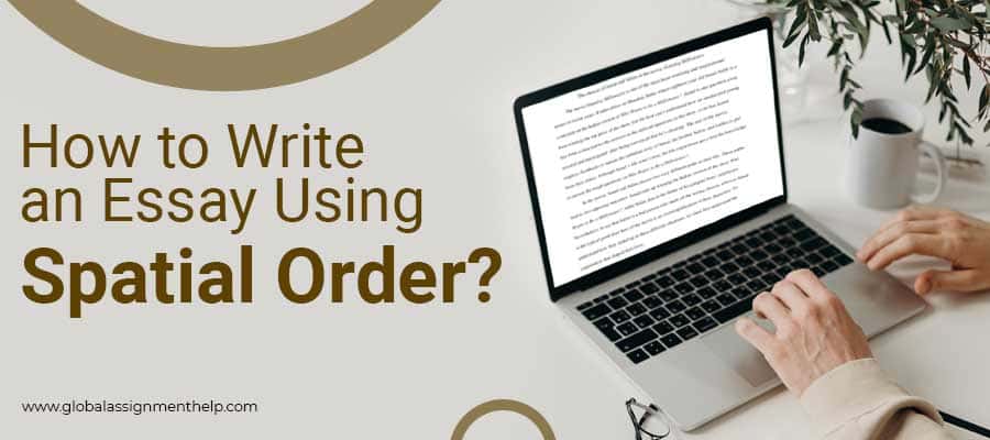 Spatial Order in Writing Essay: A Guide to Organizational Pattern