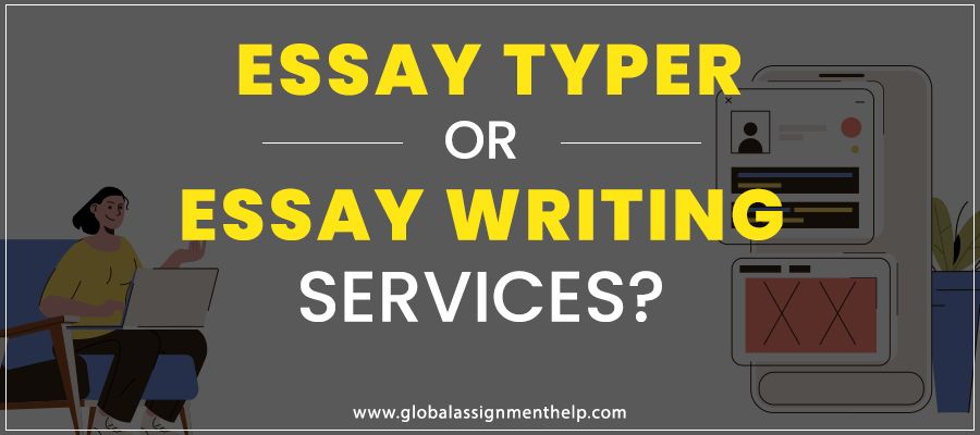 3 Factors to Help You Choose Between Essay Typer Tool & Writing Services